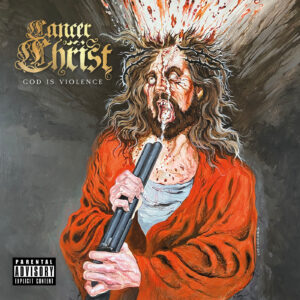 Cancer Christ – God is Violence LP – Seeing Red Records